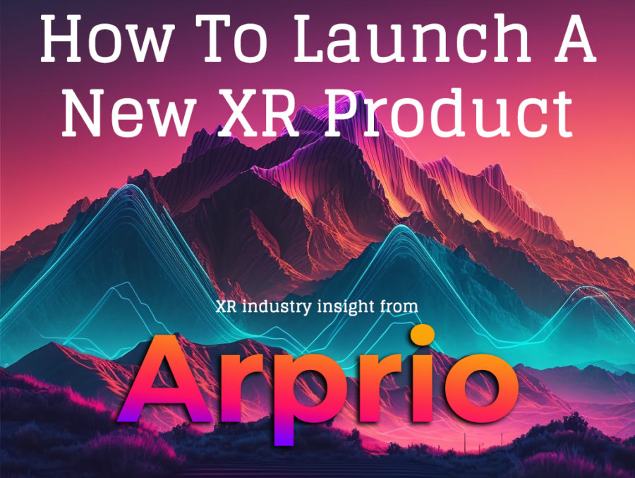 How To Launch A New XR Product | Auganix.org